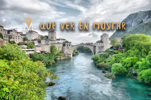 Las 10 mejores cosas que hacer en Mostar - Viajando el Mapa